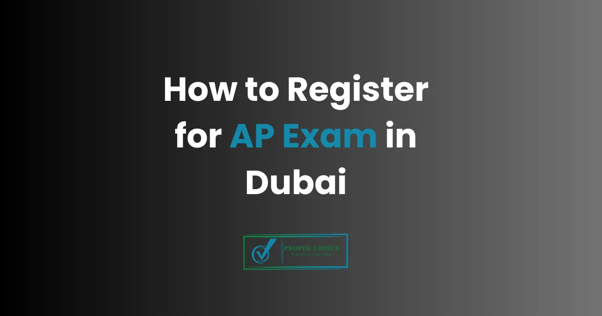 How to Register for AP Exam in Dubai, UAE - Proper Choice